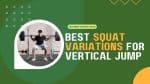 4 Best Squat Variations For Vertical Jump - A1Athlete