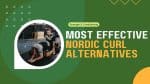 8 Effective Nordic Hamstring Curl Alternatives | A1 Athlete