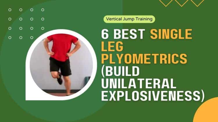 6 Best Single Leg Plyometrics (Build Unilateral Explosiveness)